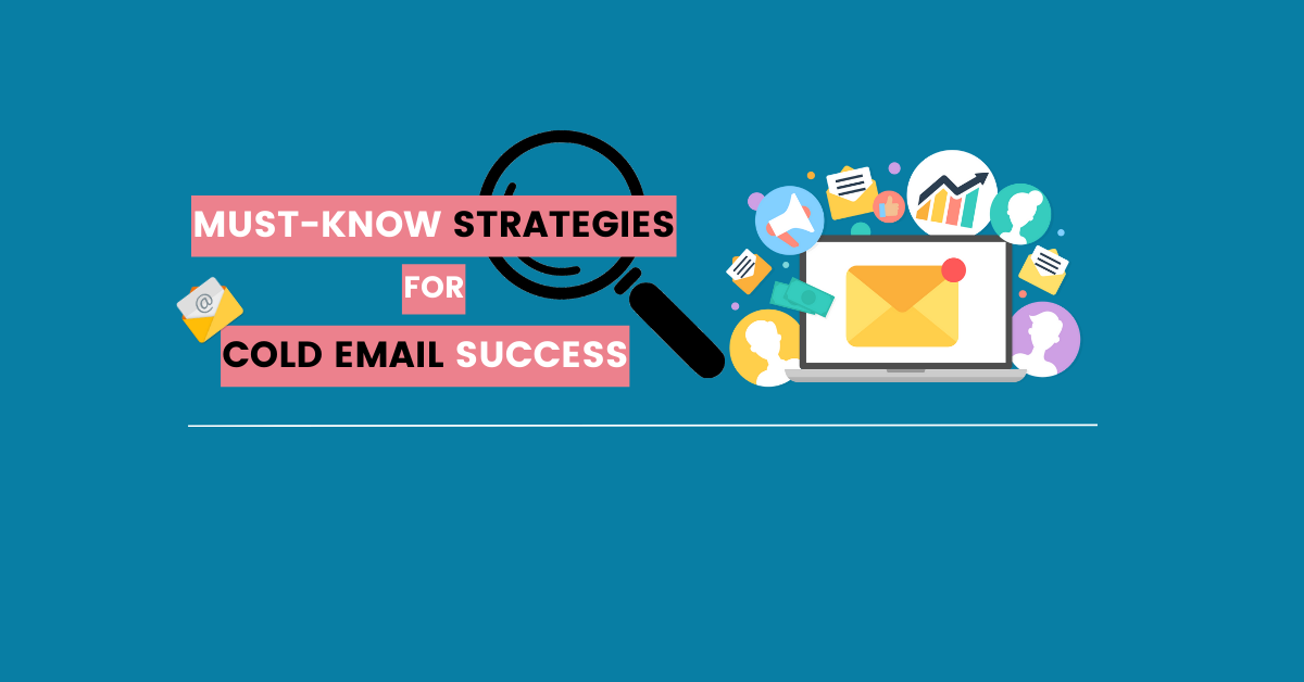 5 Must-Know Strategies for Cold Email Success (Backed by Real-World ...